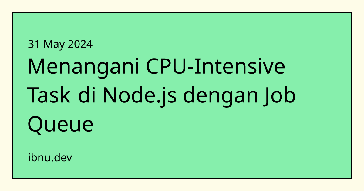 Menangani CPU-Intensive Task di Node.js dengan Job Queue